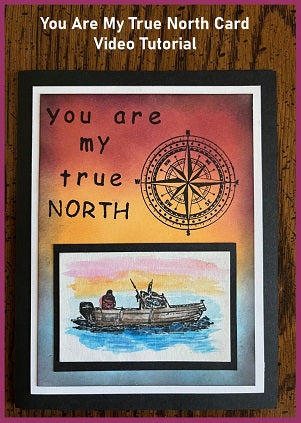 "You Are My True North Card" Video Tutorial – Del Bello's Designs
